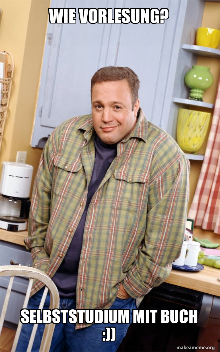 Wie Vorlesung? Selbststudium mit Buch :)) - Kevin James Meme Generator