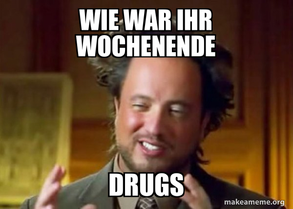 Wie war ihr wochenende Drugs - Ancient Aliens - Crazy History Channel ...