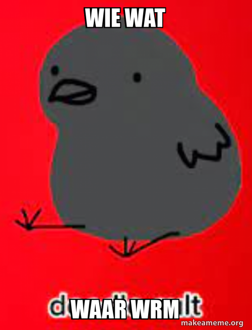 wie wat waar wrm Meme Generator