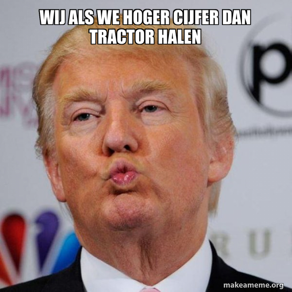 wij als we hoger cijfer dan tractor halen - Donald Trump Kissing Meme ...