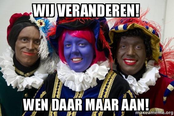 WIJ VERANDEREN! WEN DAAR MAAR AAN! Meme Generator