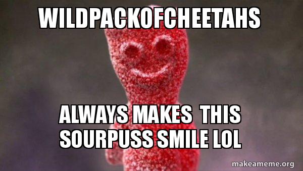 wildpackofcheetahs Always makes this sourpuss smile lol - sour patch ...