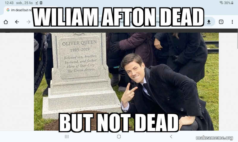 Wiliam afton dead But not dead Meme Generator