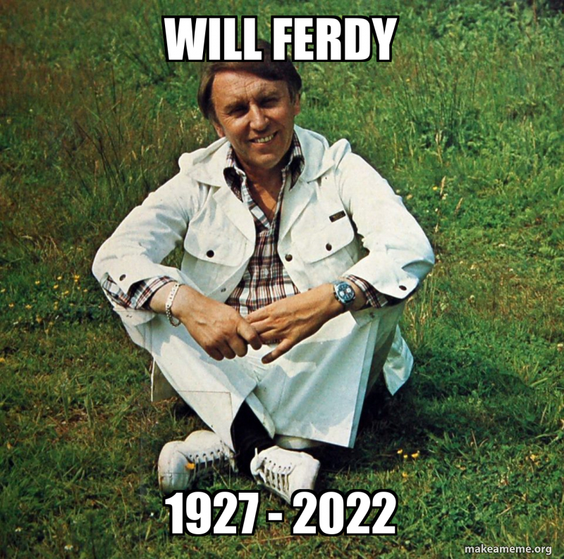 WILL FERDY 1927 - 2022 Meme Generator