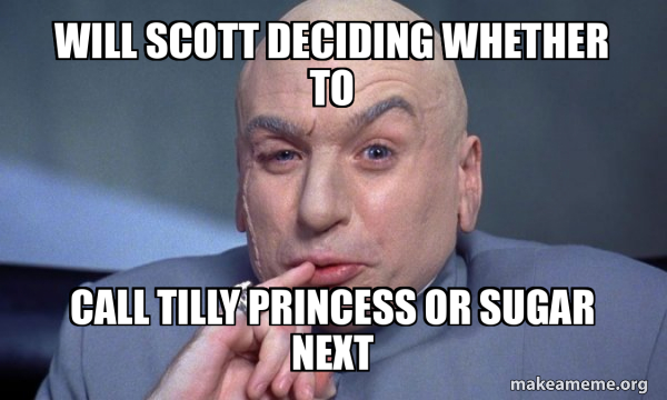 will scott deciding whether to call tilly princess or sugar next - You ...