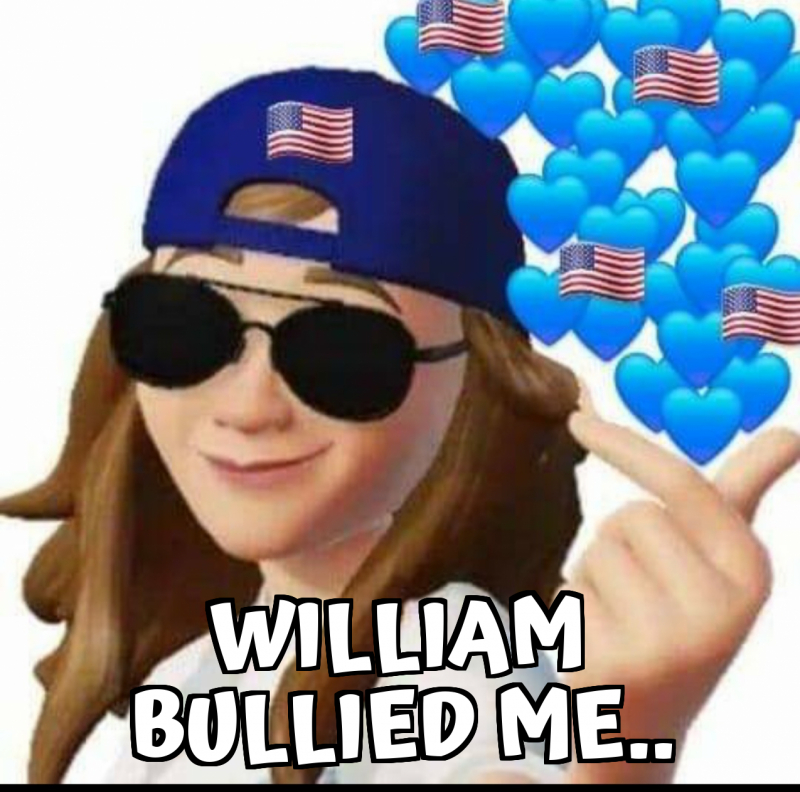 William bullied me.. Meme Generator