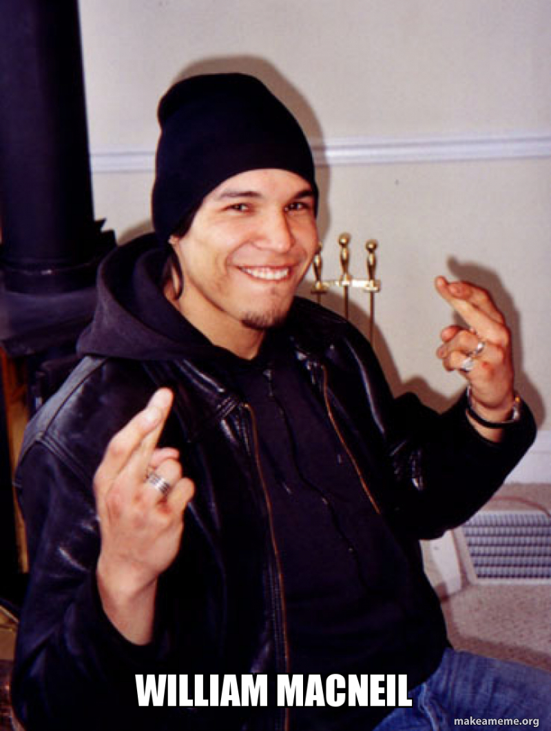 William MacNeil Meme Generator