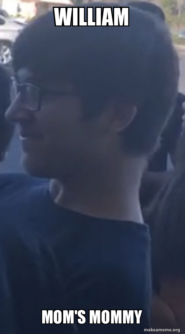 william mom's mommy Meme Generator