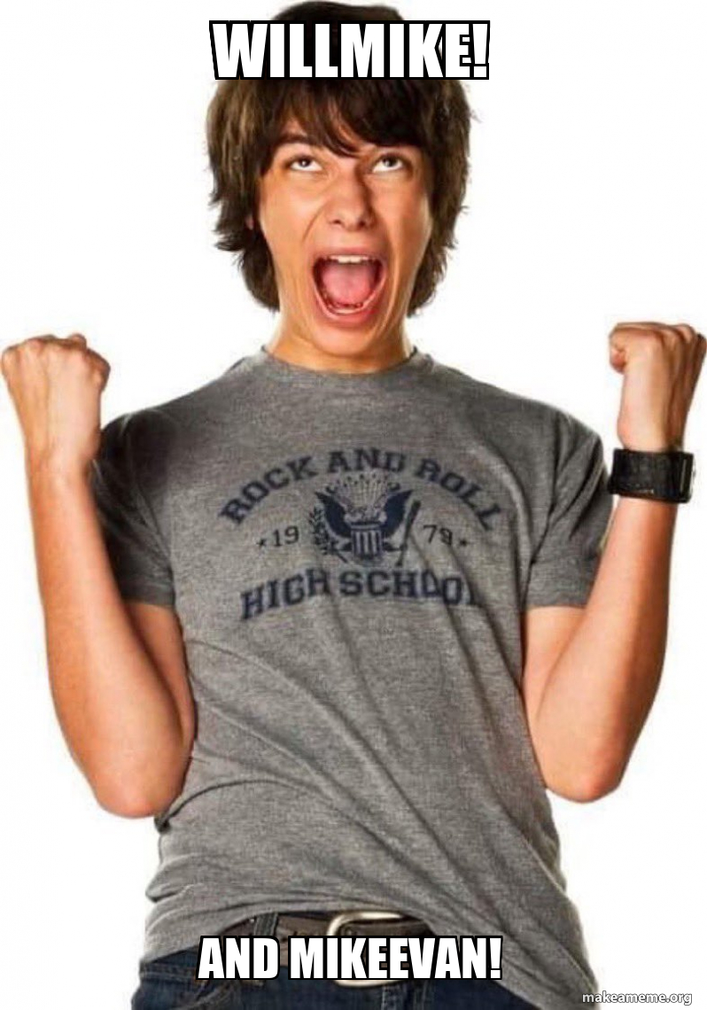 WillMike! and mikeevan! Meme Generator
