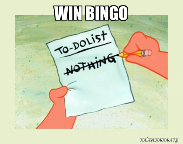 win bingo - To Do List - Nothing Meme Generator