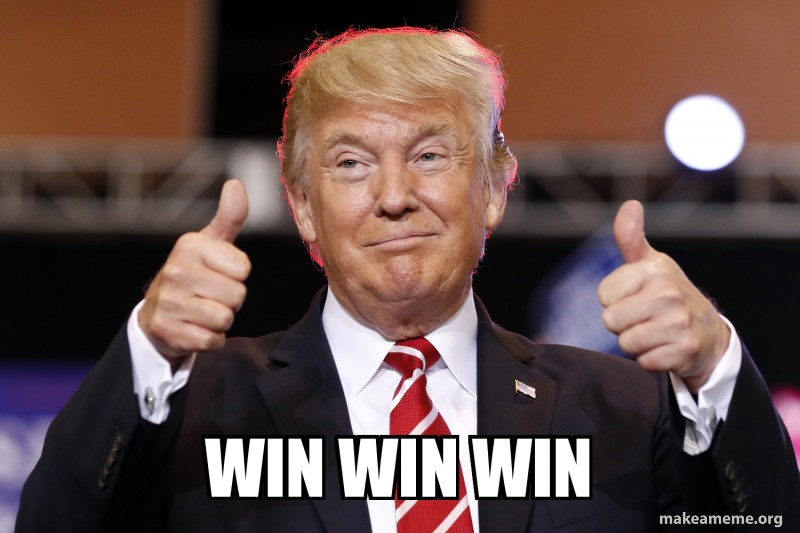 win win win Meme Generator
