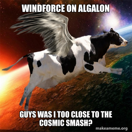 Windforce on algalon guys was i too close to the cosmic smash? Meme ...