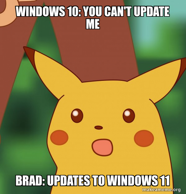Windows 10: you can't update me Brad: updates to Windows 11 - Surprised ...