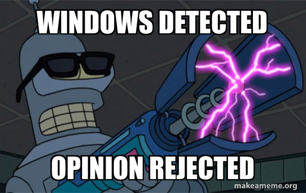 Windows detected Opinion rejected - Blasting Bender Meme Generator