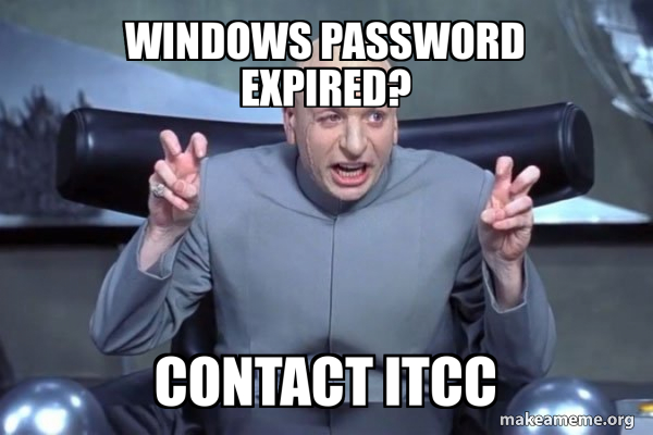 Windows Password Expired? Contact ITCC - Dr Evil Austin Powers Meme ...