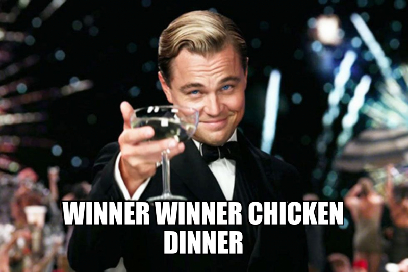winner winner chicken dinner Meme Generator