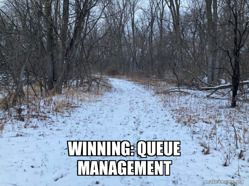 winning: queue management Meme Generator
