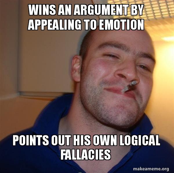 Wins an argument by appealing to emotion Points out his own logical ...