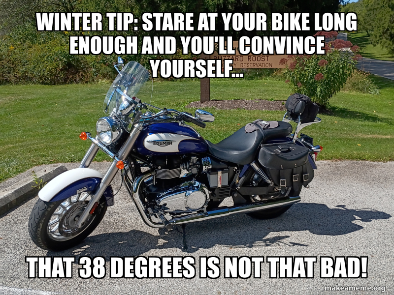 winter tip: stare at your bike long enough and you'll convince yourself ...