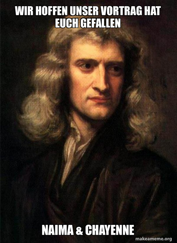 Wir hoffen unser Vortrag hat euch gefallen Naima & Chayenne - Sir Isaac ...