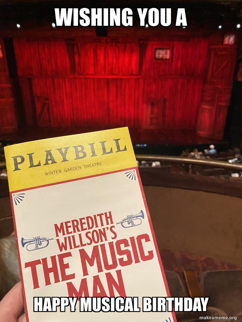 wishing you a happy musical birthday Meme Generator