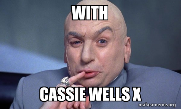 With Cassie wells x - You Complete Me Meme Generator