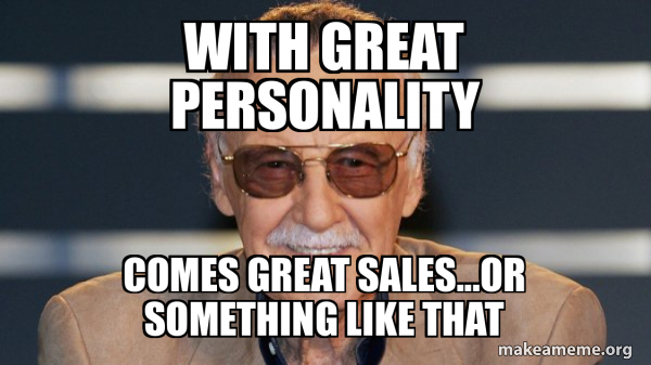 with great personality comes great sales...or something like that ...
