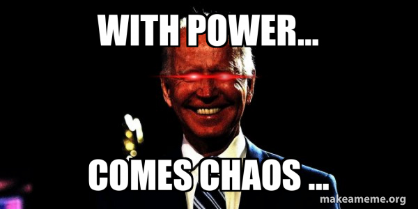 with power... comes chaos ... - Dark Brandon Meme Generator