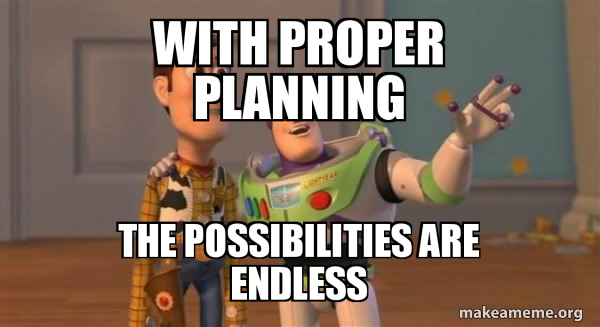 With Proper Planning The Possibilities are Endless - Buzz and Woody ...