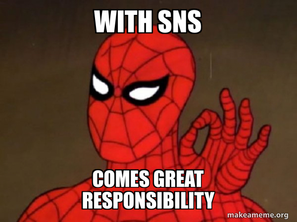 With SNS Comes Great responsibility - Spiderman - Care factor Zero Meme ...