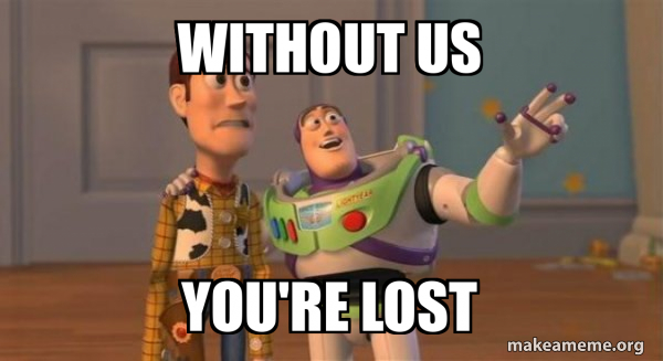 Without us you're lost - Buzz and Woody (Toy Story) Meme Meme Generator