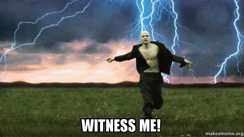 WITNESS ME! Meme Generator