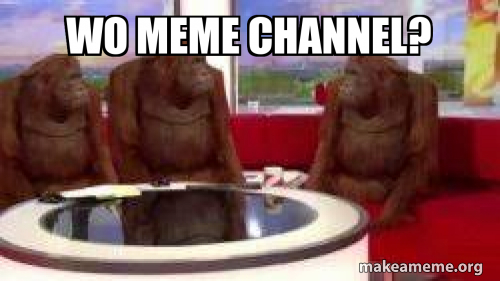 wo Meme Channel? Meme Generator