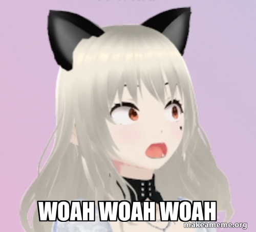 Woah woah woah Meme Generator