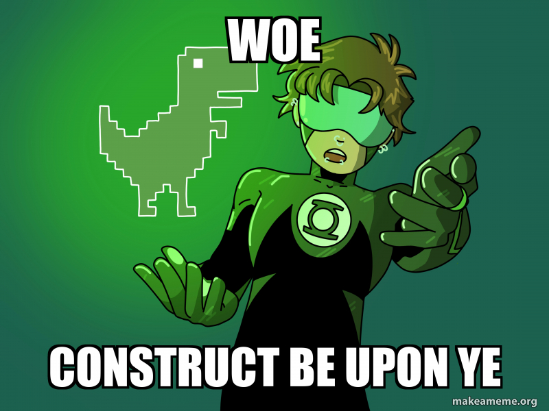 Woe Construct be upon ye Meme Generator