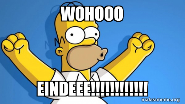 wohooo eindeee!!!!!!!!!!!! - Happy Homer Meme Generator