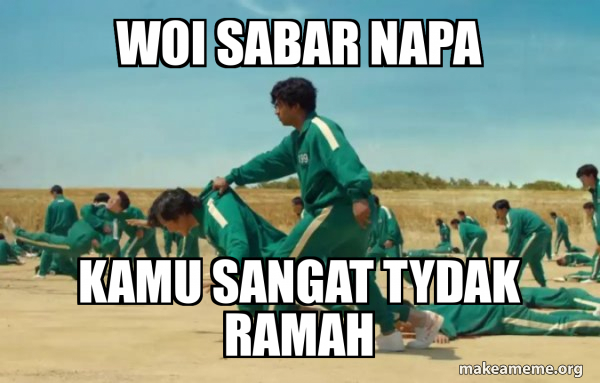 Woi Sabar Napa Kamu Sangat Tydak Ramah Squid Game Ali Holding Seong Meme Generator