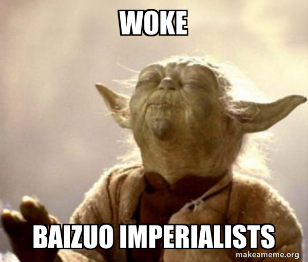 woke baizuo imperialists - Yoda Smell Meme Generator