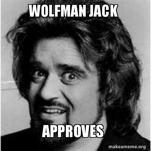 Wolfman Jack approves Meme Generator