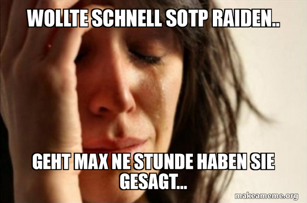 Wollte schnell sotp Raiden.. Geht max ne Stunde haben sie gesagt ...