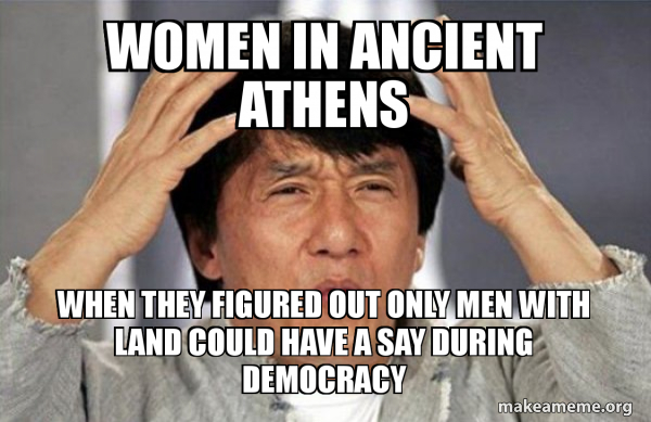 Women in ancient athens when they figured out only men with land could ...
