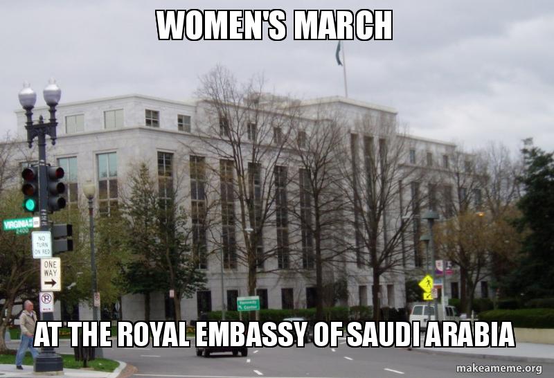 Women's March At The Royal Embassy of Saudi Arabia - Women's March Meme ...