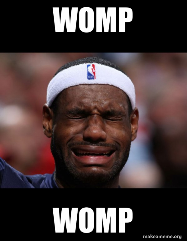 Womp Womp - Lebron Crying Meme Generator