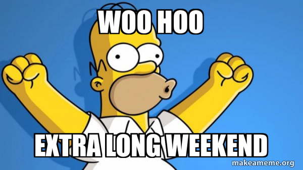 Woo Hoo Extra Long Weekend - Happy Homer Meme Generator