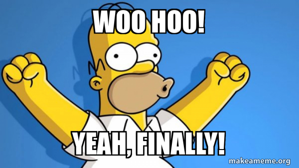 Woo Hoo! Yeah, finally! - Happy Homer Meme Generator