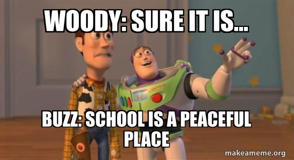 woody: sure it is... buzz: school is a peaceful place - Buzz and Woody ...