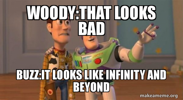 woody:That looks bad buzz:It looks like infinity and beyond - Buzz and ...