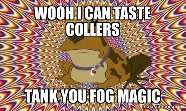 wooh i can taste collers tank you fog magic - Hypnotoad Meme Generator