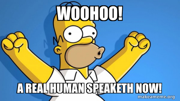 Woohoo! A real human speaketh now! - Happy Homer Meme Generator
