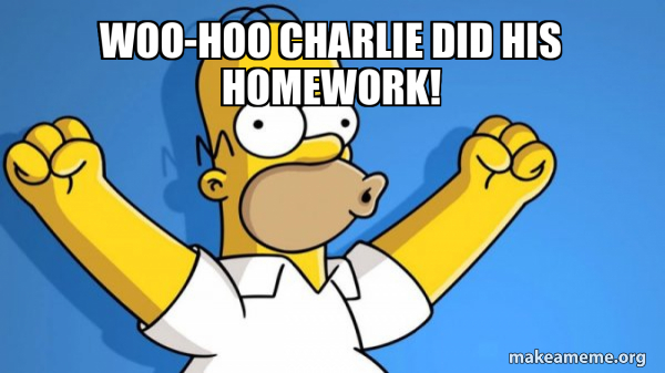 Woo-hoo Charlie did his homework! - Happy Homer Meme Generator